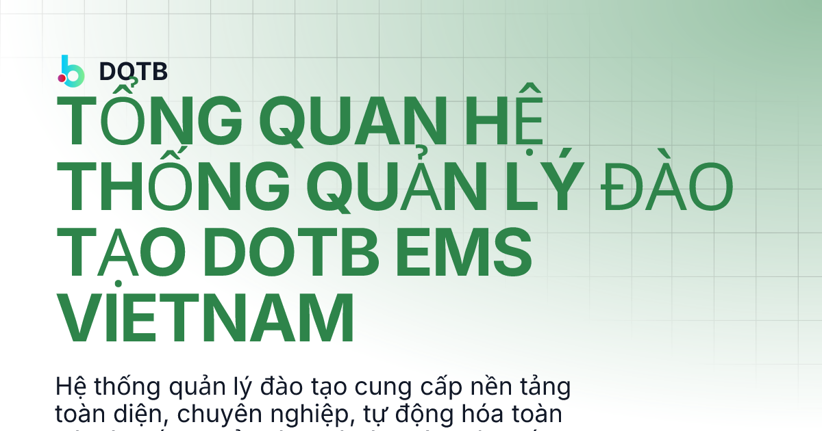 TỔNG QUAN HỆ THỐNG QUẢN LÝ ĐÀO TẠO DOTB EMS VIETNAM | DOTB